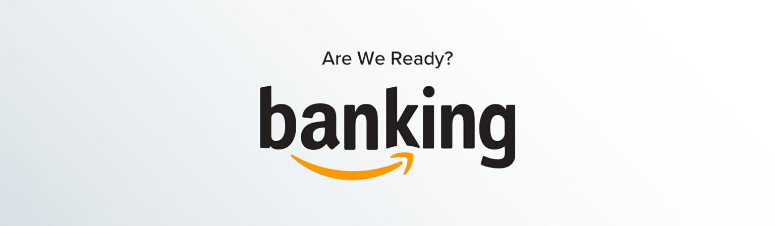 What would happen if Amazon were to get into the banking business?