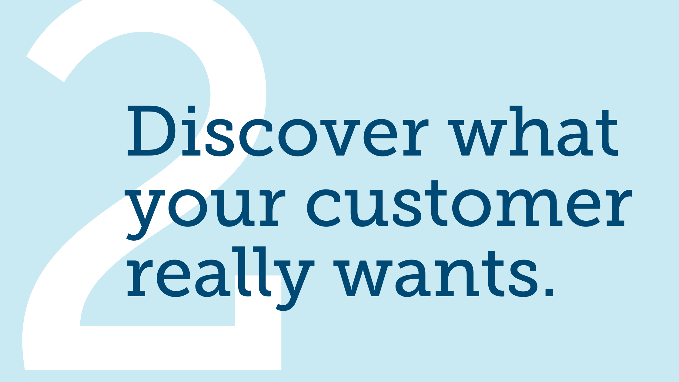 Business Principle #2: Discover what your customer really wants. - FINSYNC
