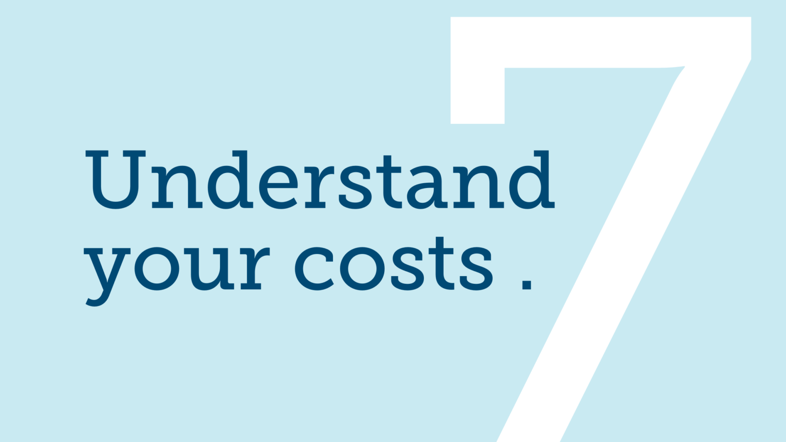 Business Principle #7: Understand your costs. - FINSYNC