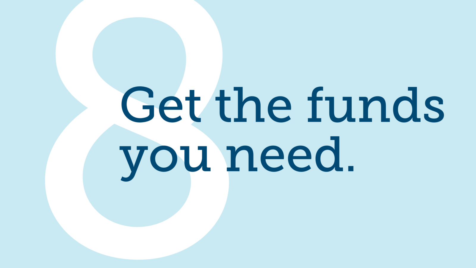 Business Principle #8: Get the funds you need. - FINSYNC